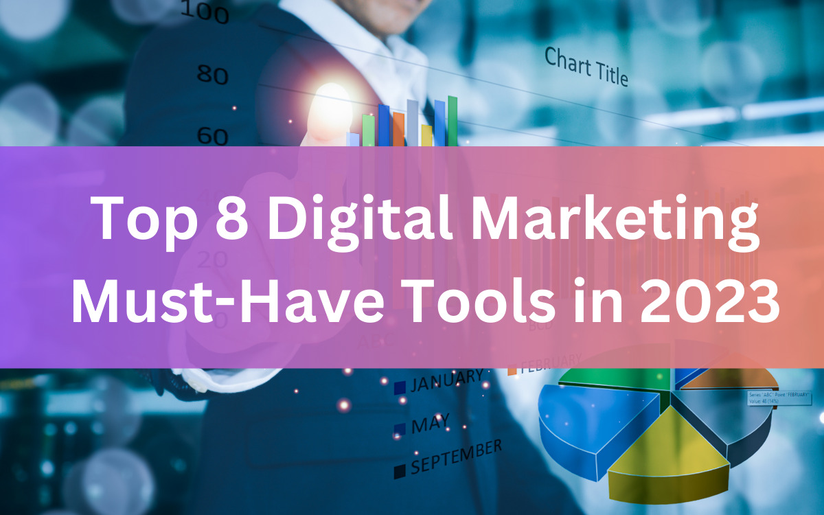 Top Digital Marketing Must Have Tools - Best Digital Marketing Agency